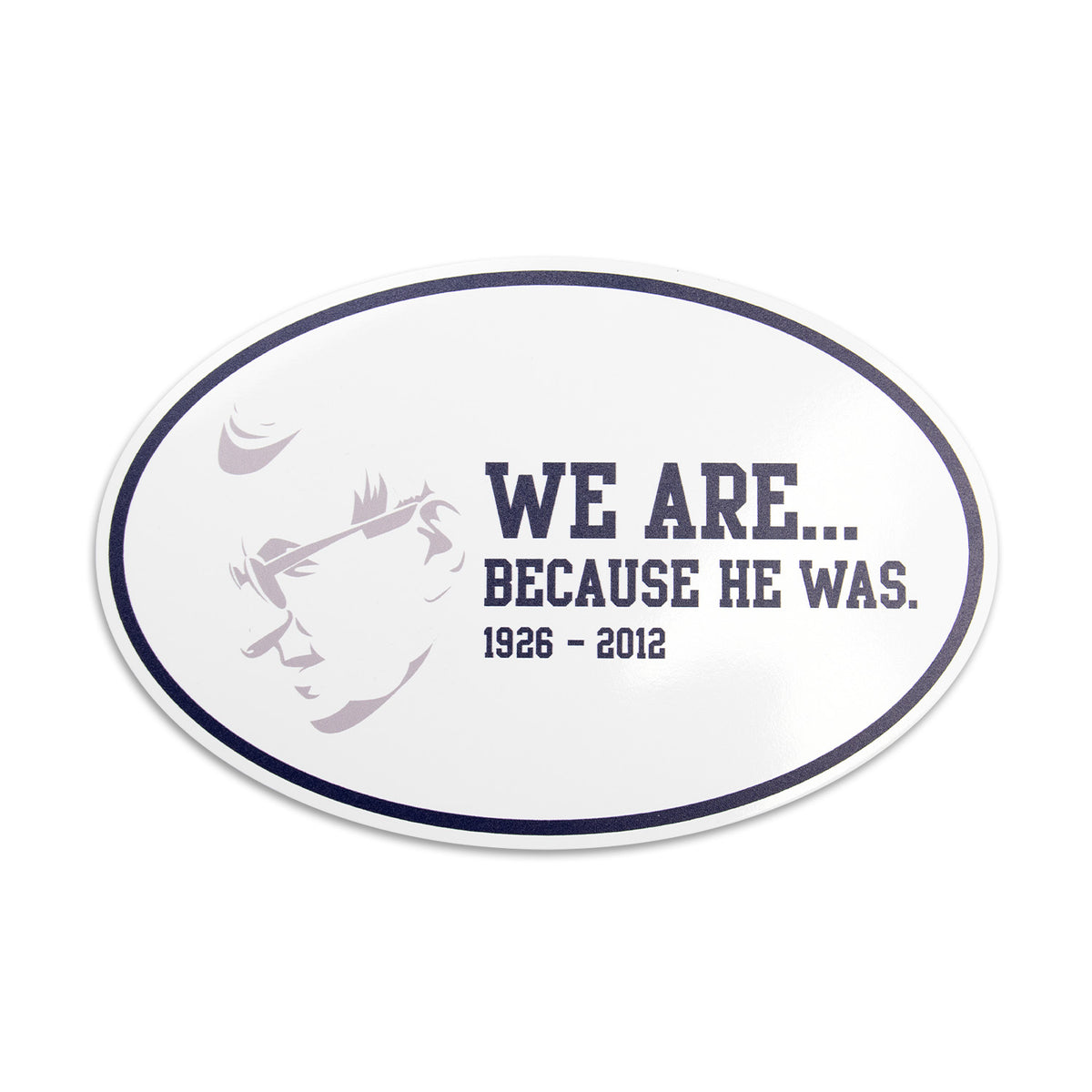 Joe Paterno We Are Because He Was 6" Magnet – PennStateClothes.com